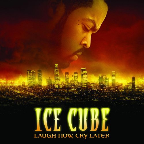 ICE CUBE - LAUGH NOW CRY LATER (ADVISORY) – Beat Goes On