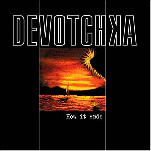 DEVOTCHKA - HOW IT ENDS – Beat Goes On
