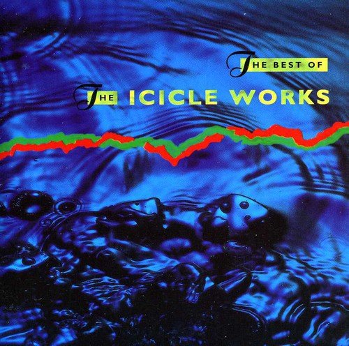 ICICLE WORKS - BEST OF THE ICICLE WORKS – Beat Goes On